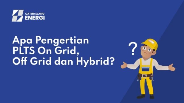 Perbedaan PLTS On-Grid, Off-Grid, dan Hybrid - zonaebt.com