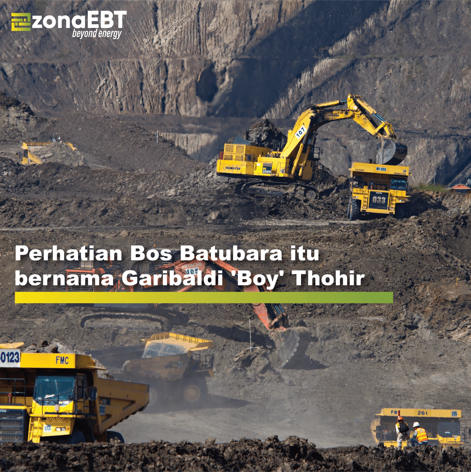 Perhatian Bos Batubara itu Bernama Garibaldi Boy Thohir - zonaebt.com